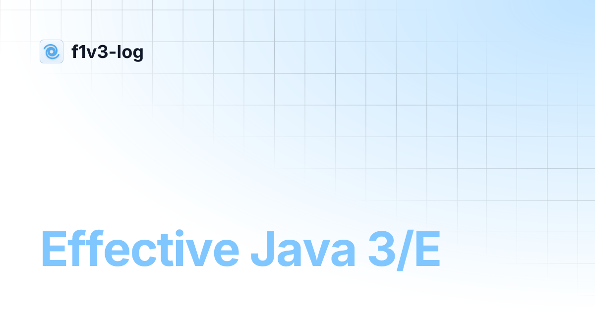 Effective Java 3/E | f1v3-log